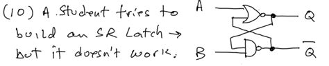 Solved 10 A Babe Tries To Build An SR Latch But It Chegg Com