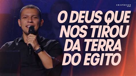 O Deus Que Nos Tirou Da Terra Do Egito Pastor Rodrigo Padula Youtube