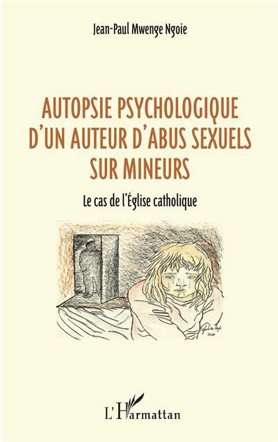 Autopsie Psychologique Dun Auteur Dabus Sexuel Sur Mineurs Le Cas De