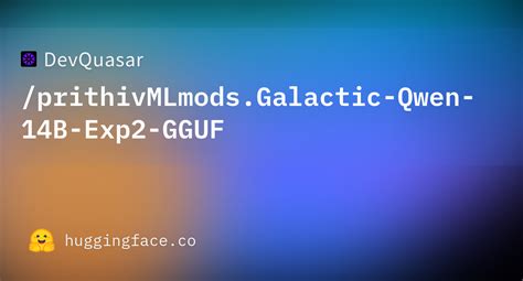 DevQuasar PrithivMLmods Galactic Qwen 14B Exp2 GGUF Hugging Face