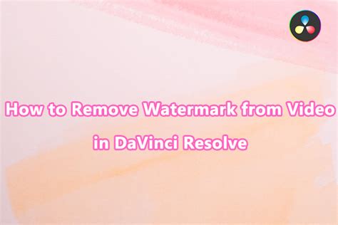Step By Step Guide On Removing Watermark In Davinci Resolve