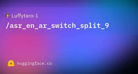 Luffytaro 1asrenarswitchsplit9 · Datasets At Hugging Face