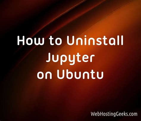 How To Uninstall Jupyter On Ubuntu Linux Tutorials For Beginners