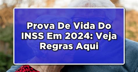 Prova De Vida Do Inss Em 2024 Quem Deve Fazer E Como Fazer Jornal Jf
