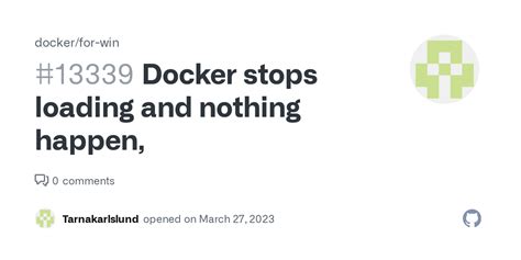 Docker Stops Loading And Nothing Happen Issue Docker For Win GitHub