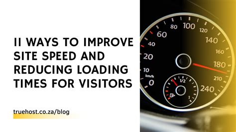 Ways To Improve Site Speed And Reducing Loading Times For Visitors