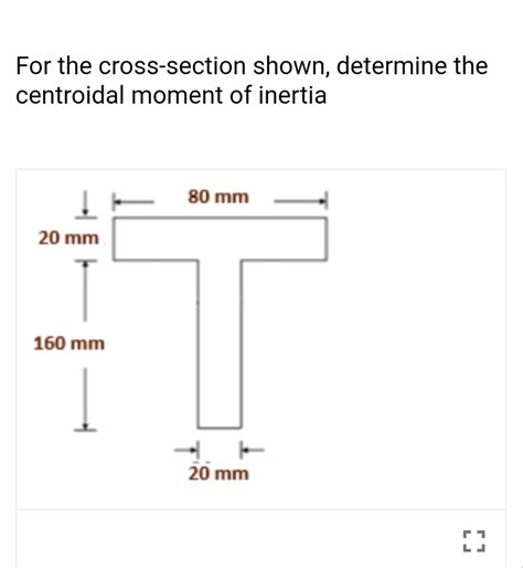 Solved For The Cross Section Shown Determine The Centroidal Moment Of