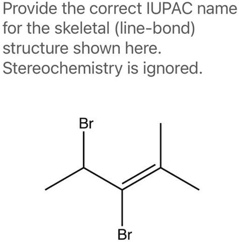 provide the correct iupac name for the skeletal line bond structure shown here stereochemistry