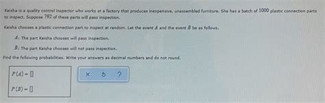 Solved Keisha Is A Quality Control Inspector Who Works At A Factory That Produces Inexpensive