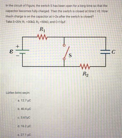 Solved In The Circuit Of Figure The Switch S Has Been Open