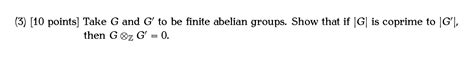 solved 3 [10 points] take g and g′ to be finite abelian