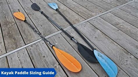 What Size Kayak Paddle Do I Need Kayak Paddle Sizing Guide