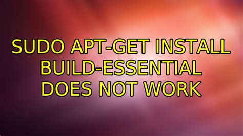 Ubuntu Sudo Apt Get Install Build Essential Does Not Work Youtube
