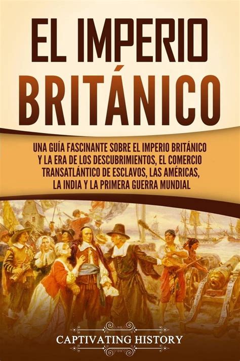 El Imperio Británico Una Guía Fascinante Sobre El Imperio Británico Y