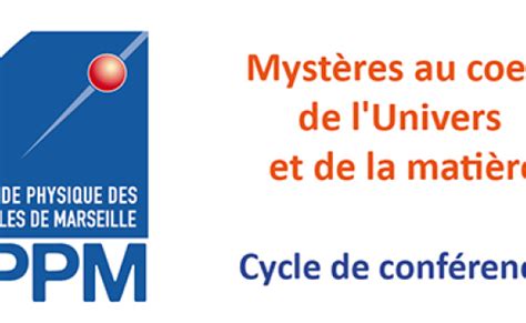 Conférence Du Cppm Mystères Au Cœur De L Univers Et De La Matière