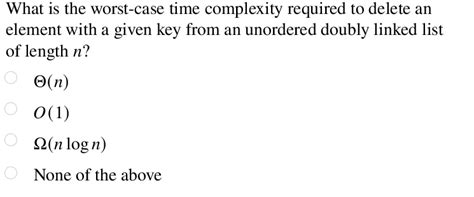 Solved What Is The Worst Case Time Complexity Required To