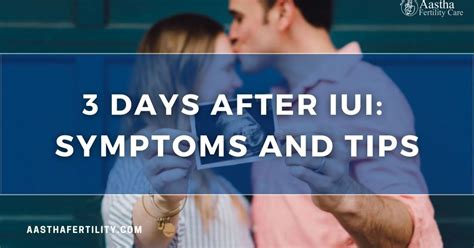 3 Days After Iui Symptoms And Tips Aastha Fertility Center