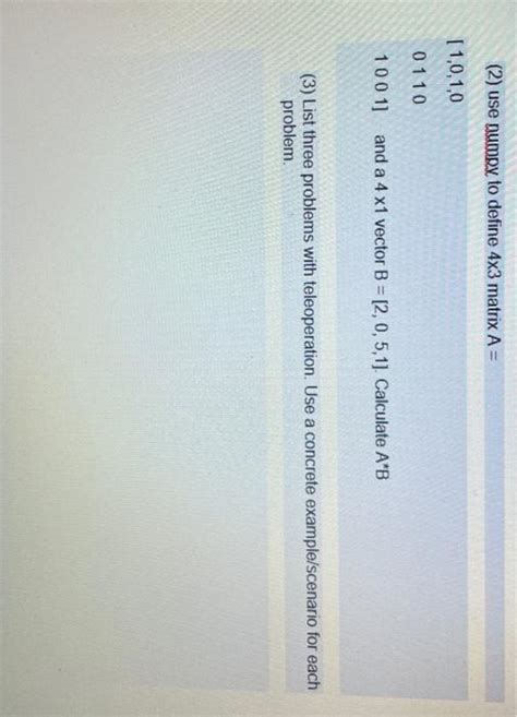 Solved 2 Use Numpy To Define 4x3 Matrix A 1010 0110