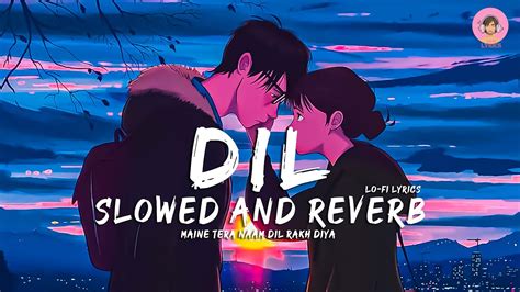 Dil Ek Villain Returns Slowed Reverb Lyrical Sad Song Lofi