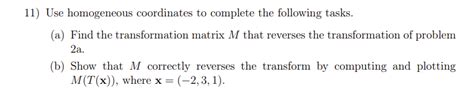 Solved 11 Use Homogeneous Coordinates To Complete The