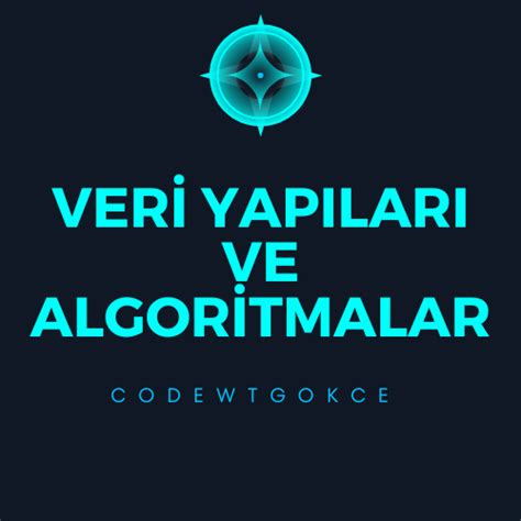 Veri Yapıları Ve Algoritmalar Gökce Çevİk
