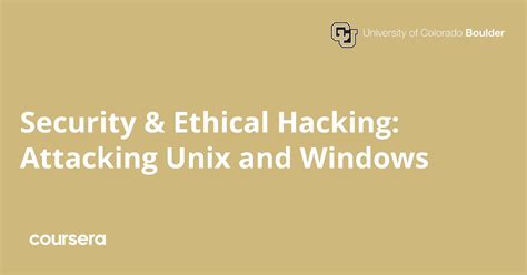 Security And Ethical Hacking Attacking Unix And Windows Coursera