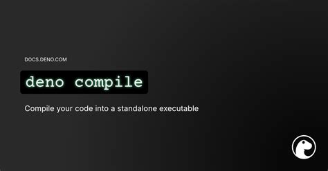 Deno Compile Standalone Executables