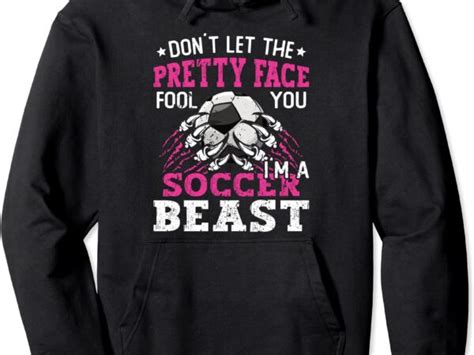 Don39t Let The Pretty Face Fool You Women Girls Soccer Pullover Hoodie