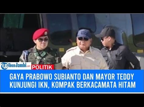 Gaya Prabowo Subianto dan Mayor Teddy Kunjungi IKN, Kompak Berkacamata ...