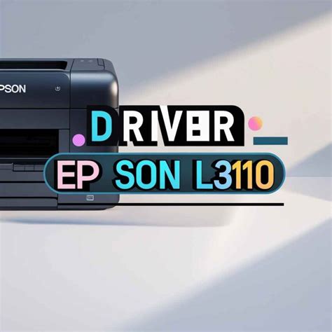 Download Driver Epson L310 Gratis Terbaru 2025 Solusi Cerdas Buat