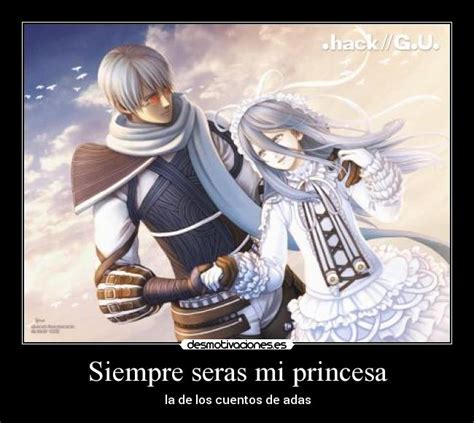 Siempre Seras Mi Princesa Desmotivaciones