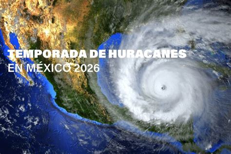Temporada De Huracanes 2026 En México Contrastes Entre El Pacífico Y