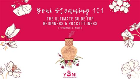 Yoni Steaming 101 The Ultimate Guide Holistic Yoni Care