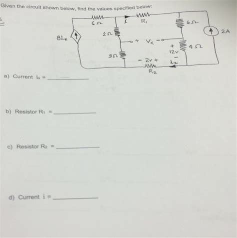 Solved Given The Circuit Shown Below Find The Values Chegg