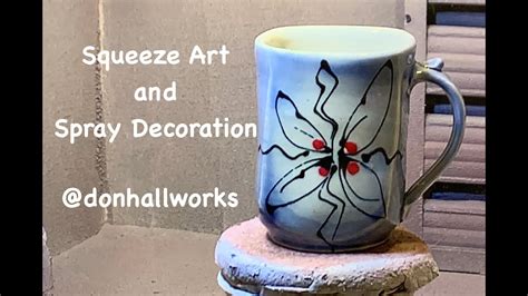 Squeeze Art And Spray Glazing Youtube