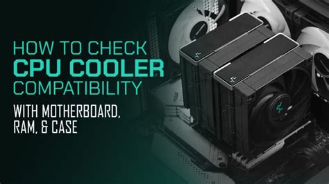 How To Check CPU Cooler Compatibility With Motherboard RAM And Case
