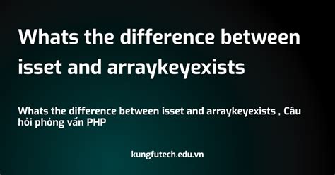 Whats The Difference Between Isset And Arraykeyexists