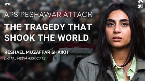 Islamabad Ipri Explainers Aps Peshawar Attack The Tragedy That Shook The World On December