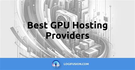 Best Gpu Hosting Providers Top 10 Lousion