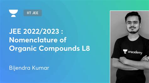 Iit Jee Jee 20222023 Nomenclature Of Organic Compounds L8 By Unacademy