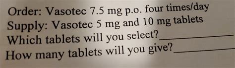Solved Order Vasotec 75 Mg Po Four Timesday Supply