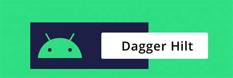 Demystifying Dagger Hilt The Dependency Injection Framework For