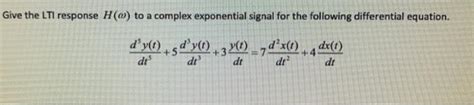 Solved Give The Lti Response H 0 To A Complex Exponential