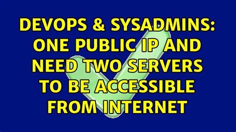 Devops And Sysadmins One Public Ip And Need Two Servers To Be Accessible From Internet Youtube