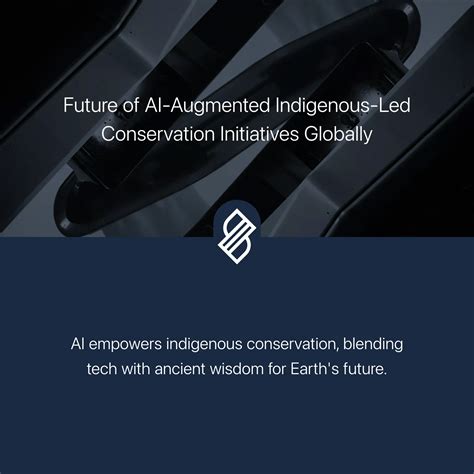 Future Of Ai Augmented Indigenous Led Conservation Initiatives Globally