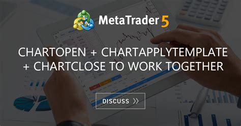Chartopen Chartapplytemplate Chartclose To Work Together Trading Strategies That Work