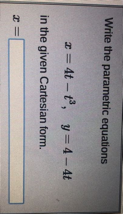 solved write the parametric equations in the given cartesian