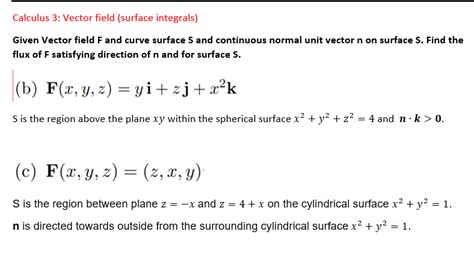 Solved Calculus 3 Vector Field Surface Integrals Given Chegg Com