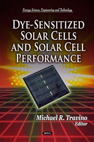 Dye Sensitized Solar Cells And Solar Cell Performance 9781612096339 Abebooks