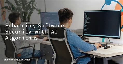 Enhancing Software Security With Ai Algorithms